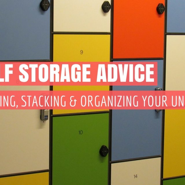 Self Storage Advice | Packing, Stacking and Organizing Your Unit Self Storage Advice | Packing, Stacking and Organizing Your Unit